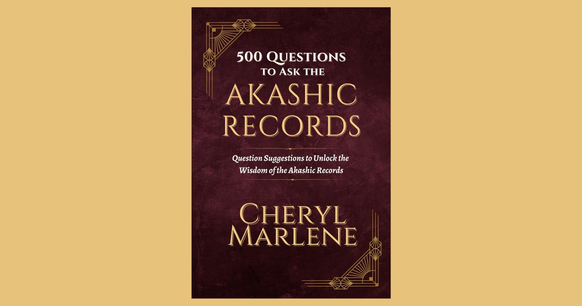 500 Questions to Ask the Akashic Records | Cheryl Marlene